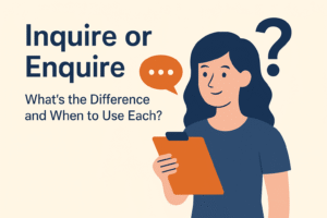 Do You Inquire or Enquire? - Smartscribbl
