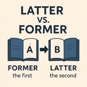 Latter vs Former: Correct Usage Guide - Smartscribbl